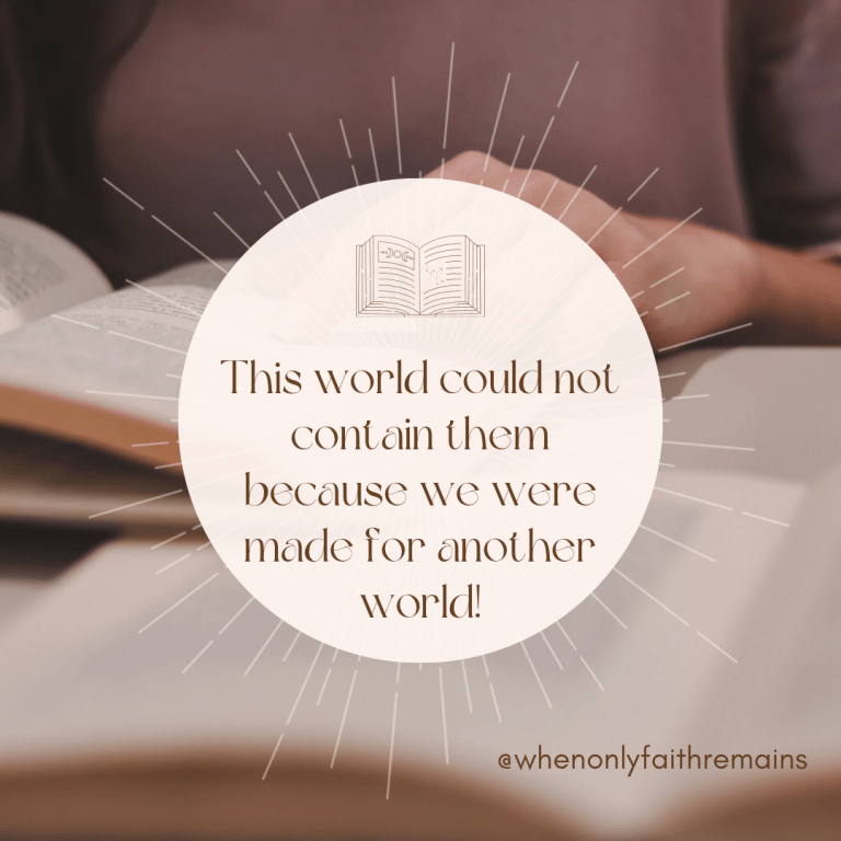 The World Could Not Contain Them – When Only Faith Remains